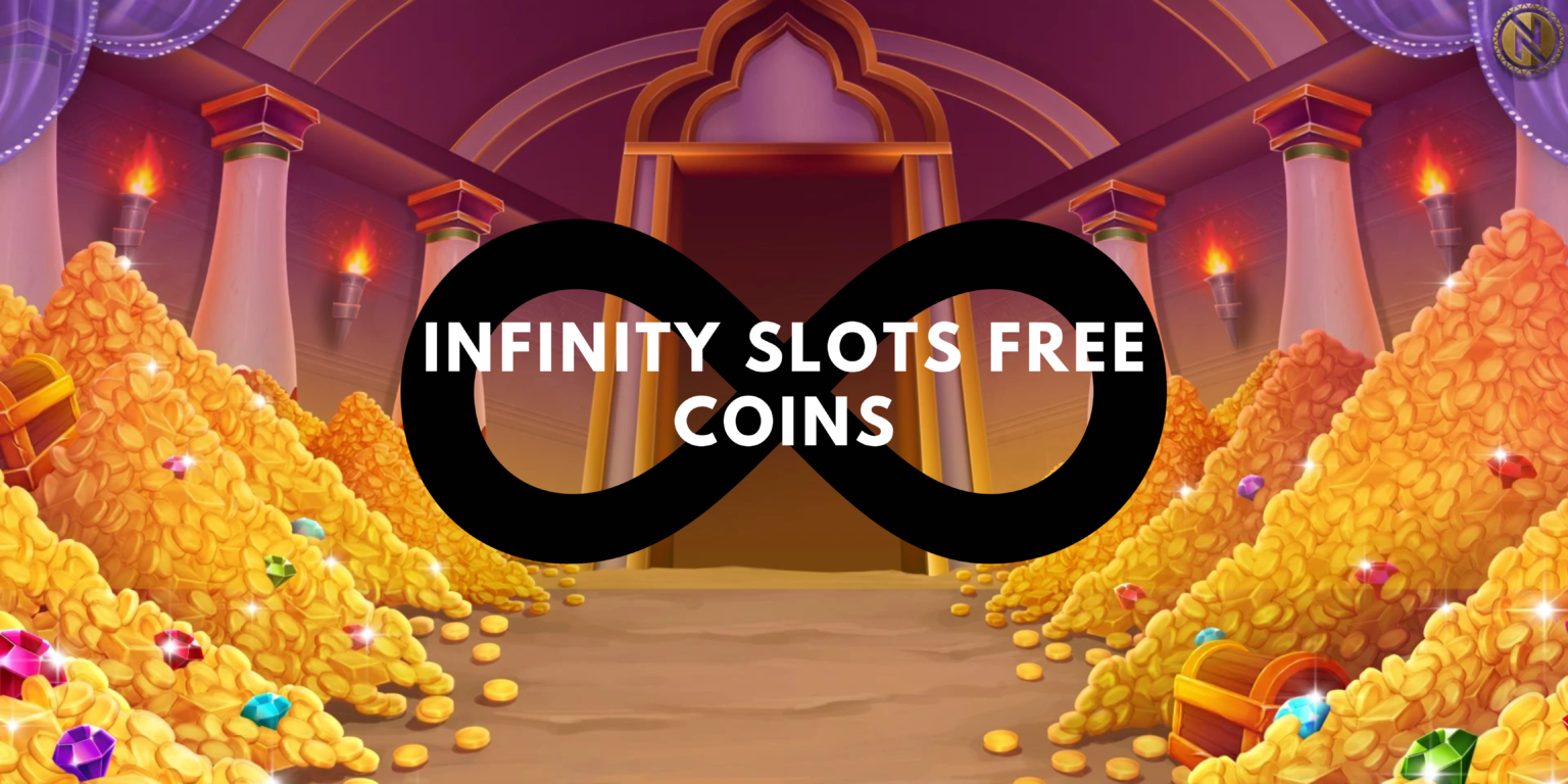 Infinity Slots Free Coins: The Ultimate Guide – Nexusgaming.Ph